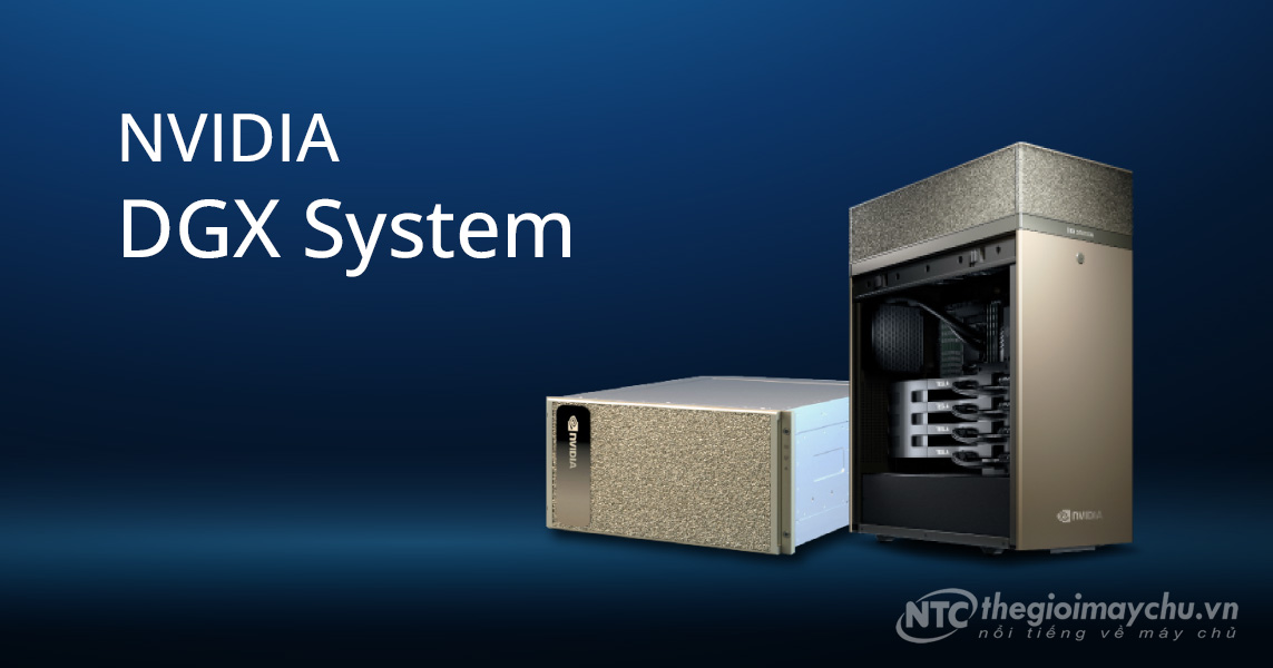 NVIDIA DGX Systems - Giải pháp hạ tầng CNTT
